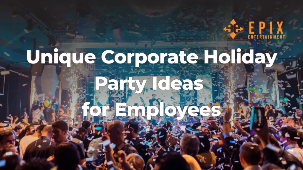 Top 10 Unique Corporate Holiday Party Ideas for Employees