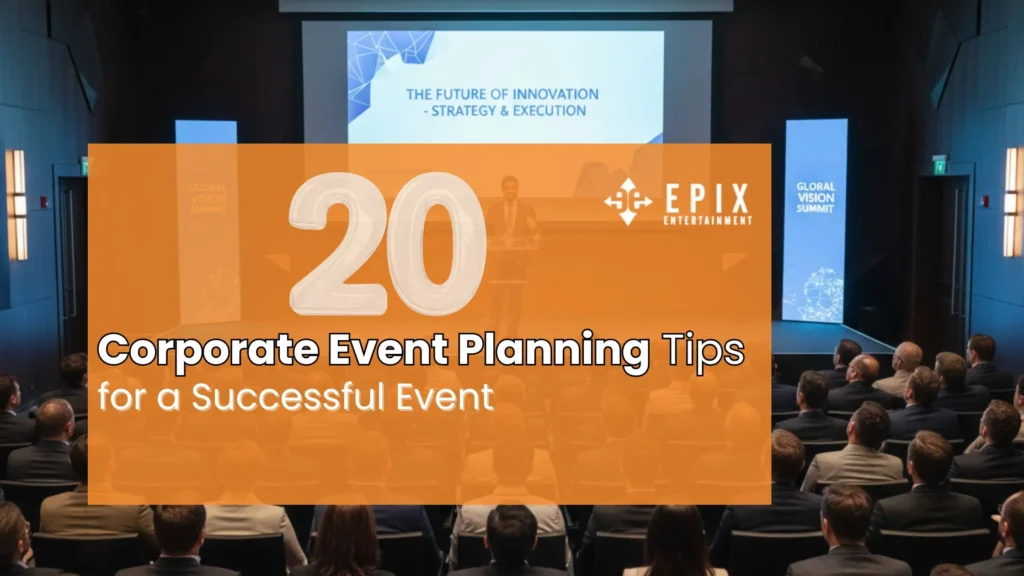 20 Corporate Event Planning Tips | Epix Entertainment